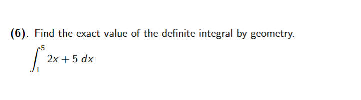 Solved (6). Find the exact value of the definite integral by | Chegg.com