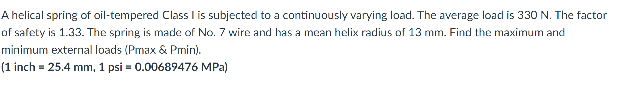 [Solved]: A helical spring of oil-tempered Class I is subjec
