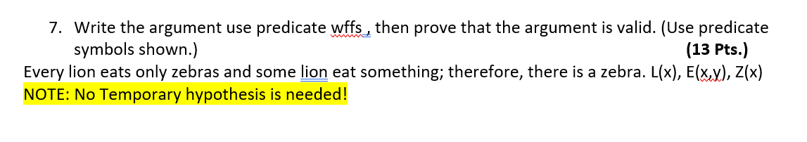 Solved 7. Write the argument use predicate wffs, then prove | Chegg.com