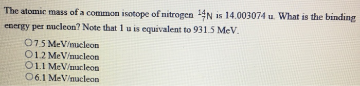 Solved The atomic mass of a common isotope of nitrogen 14N | Chegg.com