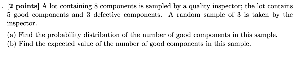 Solved [2 points] A lot containing 8 components is sampled | Chegg.com