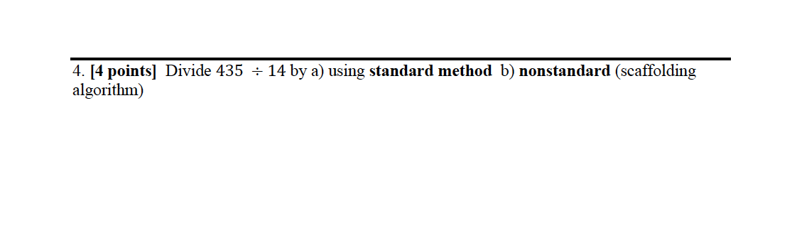 Solved 4. [4 points] Divide 435 - 14 by a) using standard | Chegg.com