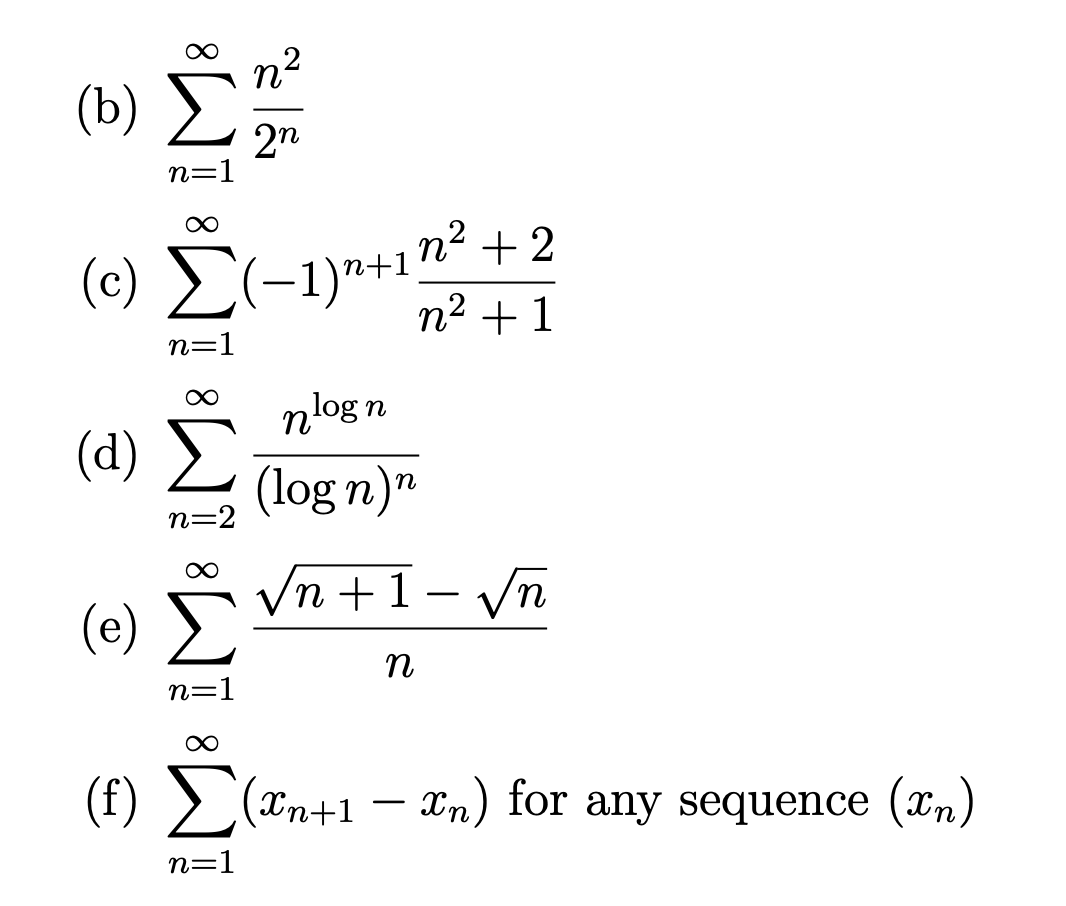 Solved (b) ∑n=1∞2nn2 (c) ∑n=1∞(−1)n+1n2+1n2+2 (d) | Chegg.com