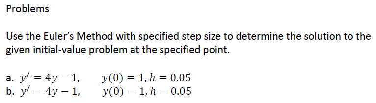 Solved Problems Use the Euler's Method with specified step | Chegg.com