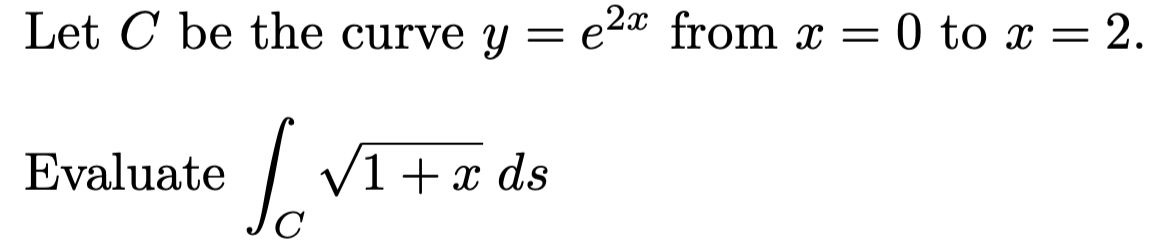 Solved Let C be the curve y=e2x from x=0 to x=2. Evaluate | Chegg.com
