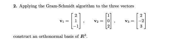 Solved Applying the Gram-Schmidt algorithm to the three | Chegg.com