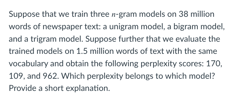 Solved Suppose that we train three n-gram models on 38 | Chegg.com