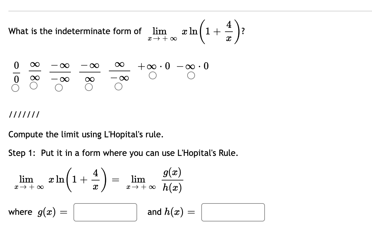 Solved What is the indeterminate form of limx→+∞xln(1+x4)? | Chegg.com