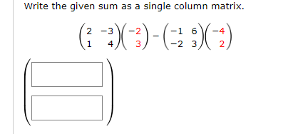 Solved Write the given sum as a single column matrix. | Chegg.com