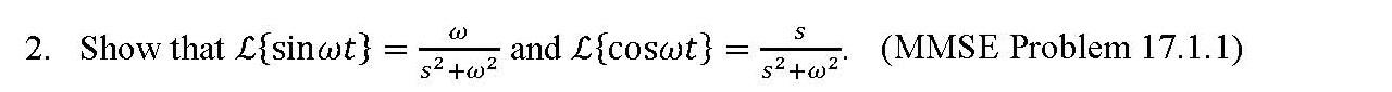 Solved S 2. Show that L{sinwt} = = and L{coswt} $2 +w2 (MMSE | Chegg.com