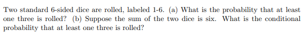 Solved Two standard 6-sided dice are rolled, labeled 1-6. | Chegg.com