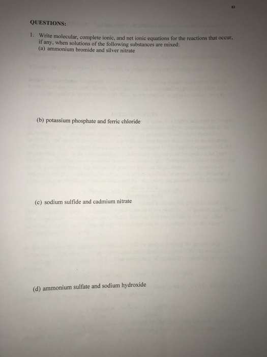 Solved QUESTIONS: 1. Write molecular, complete ionic, and | Chegg.com Solved QUESTIONS: 1. Write molecular, complete ionic, and | Chegg.com