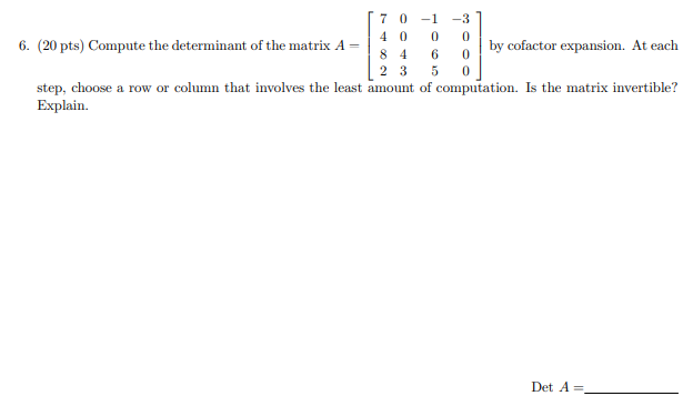 Solved Compute the determinant of the matrix A = [ 7 0 −1 −3 | Chegg.com