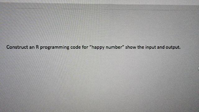 Solved Construct an R programming code for "happy number" | Chegg.com