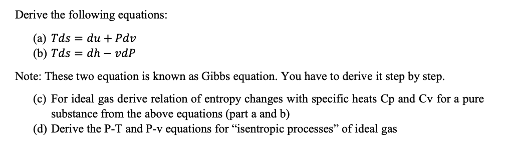Solved Derive the following equations: (a) Tds = du + Pdv = | Chegg.com