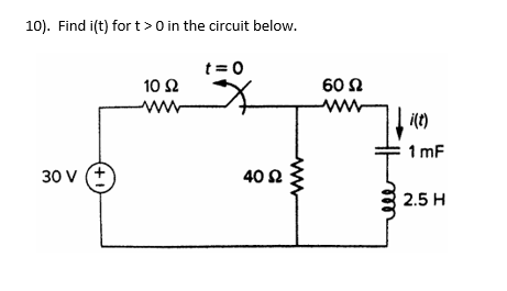 Solved 10). Find ift) for t> 0 in the circuit below. t=0 10 | Chegg.com
