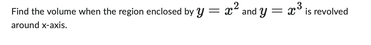 Solved Find the volume when the region enclosed by y=x2 ﻿and | Chegg.com