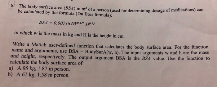 Solved 8 The body surface area (BSA) in m? of a person (used | Chegg.com