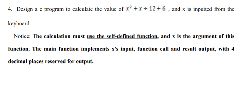 Solved 4. Design a c program to calculate the value of x2 + | Chegg.com