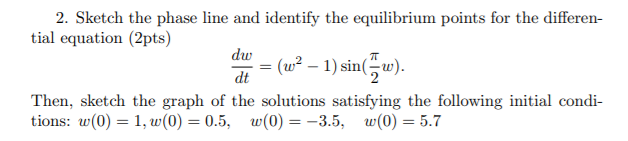 Solved 2. Sketch the phase line and identify the equilibrium | Chegg.com