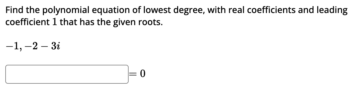 Solved Find the polynomial equation of lowest degree, with | Chegg.com