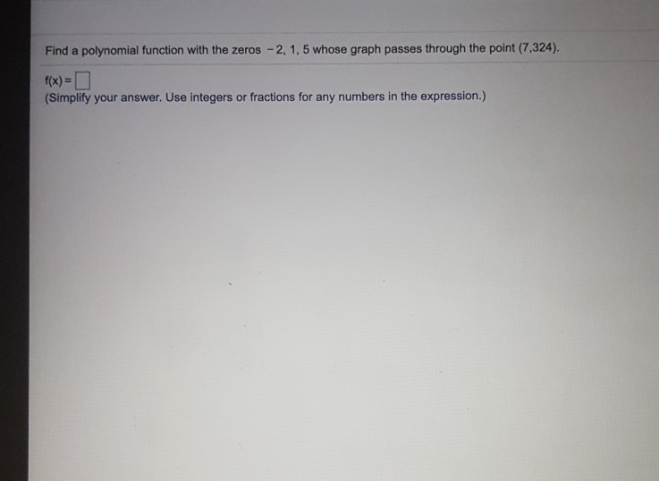 Solved Find a polynomial function with the zeros - 2, 1,5 | Chegg.com