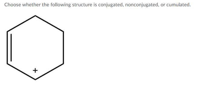Solved Choose whether the following structure is conjugated, | Chegg.com
