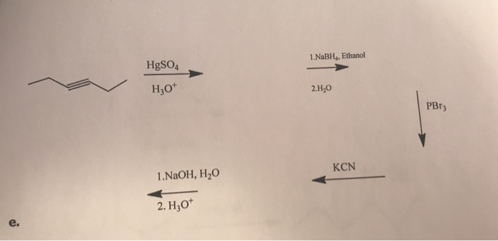 Solved 1.NaBH4, Ethanol HgSO4 H3o* 2.H20 PBr3 KCN 1.NaOH, | Chegg.com