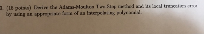 Solved 3. (15 points) Derive the Adams-Moulton Two-Step | Chegg.com Solved 3. (15 points) Derive the Adams-Moulton Two-Step | Chegg.com