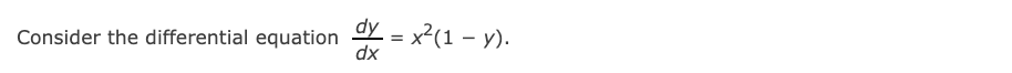 Solved Consider the differential equation dy dx x?(1 - y). | Chegg.com
