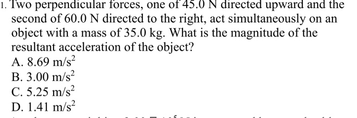 Solved i. Two perpendicular forces, one of 45.0 N directed | Chegg.com