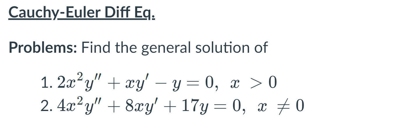 Solved Cauchy-Euler Diff Eq. Problems: Find the general | Chegg.com
