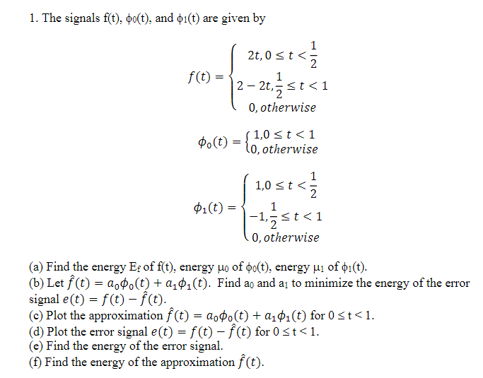 [Solved]: 1. The signals f(t),0(t), and 1(t) are given by f