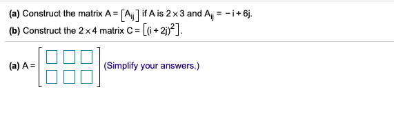 Solved (a) Construct the matrix A = [A] if Ais 2x3 and Aj = | Chegg.com