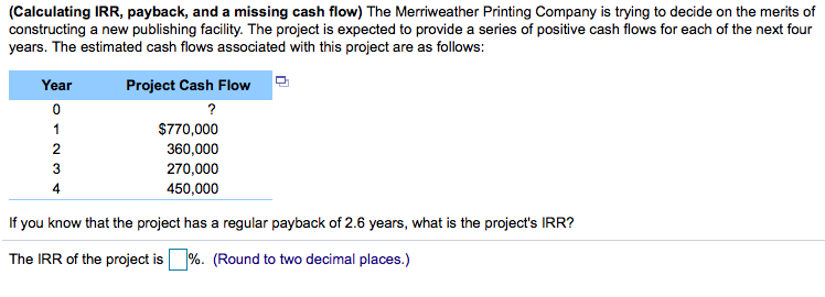 Solved (Calculating IRR, payback, and a missing cash flow) | Chegg.com
