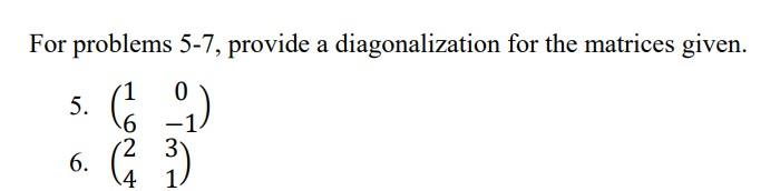 Solved For problems 5-7, provide a diagonalization for the | Chegg.com