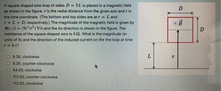 Solved A square shaped wire loop of sides D=5L is placed in | Chegg.com