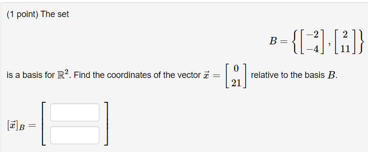 Solved (1 point) The set B={[−2−4],[211]} is a basis for R2. | Chegg.com