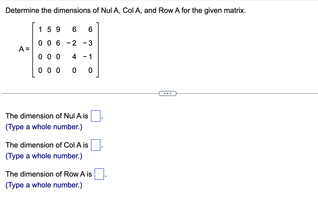 Solved Determine the dimensions of Nul A, Col A, and Row A | Chegg.com
