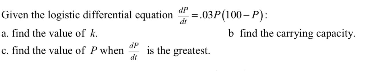 Solved Given the logistic differential equation dP dt =.03P | Chegg.com