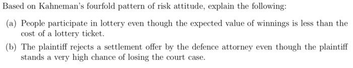 Solved Based on Kahneman's fourfold pattern of risk | Chegg.com