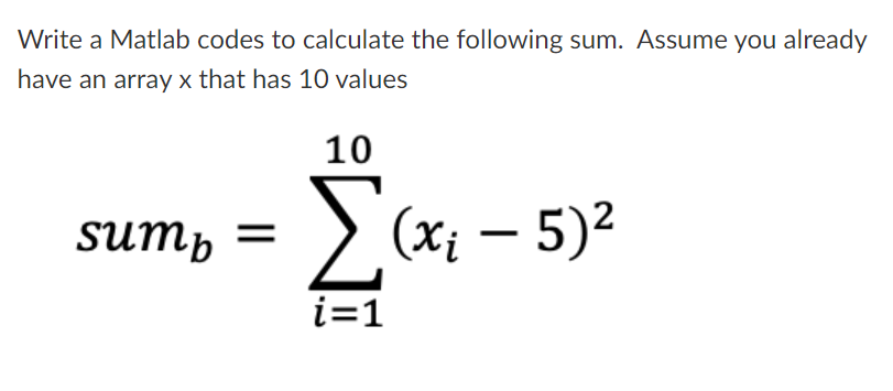 Solved Write a Matlab codes to calculate the following sum. | Chegg.com