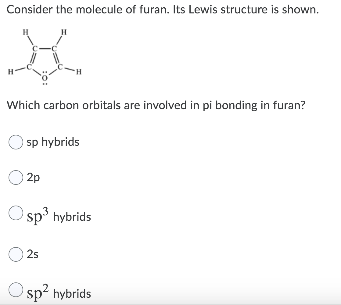 Solved Consider the molecule of furan. Its Lewis structure | Chegg.com