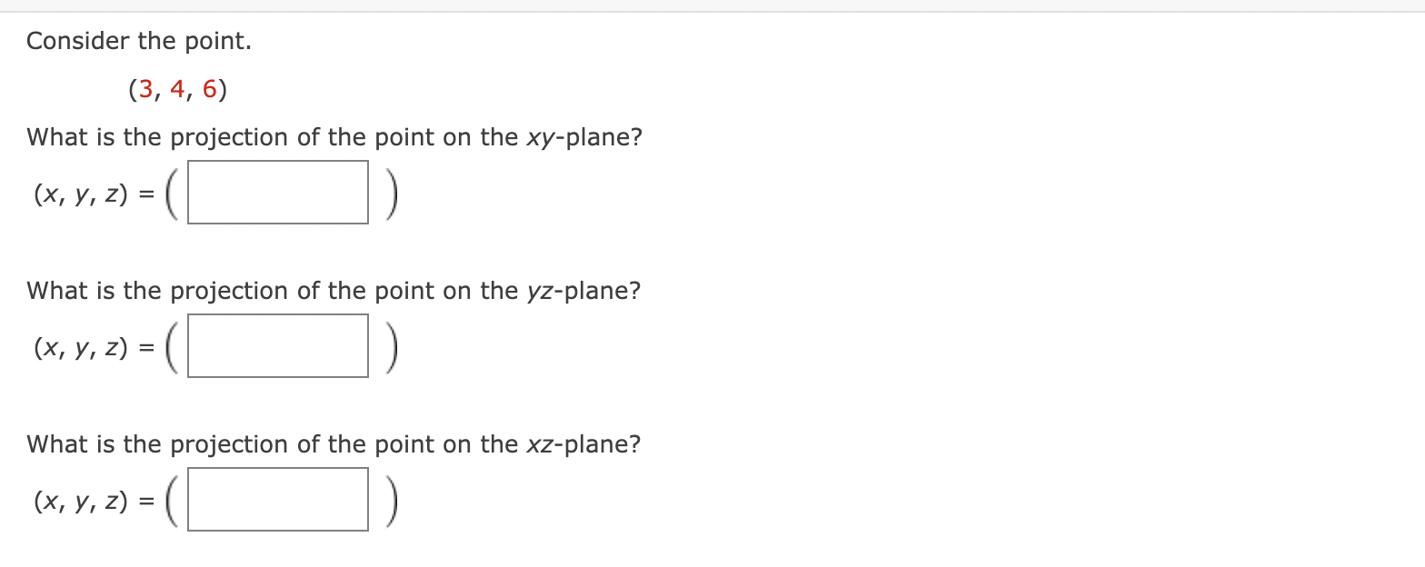 Solved Consider the point. (3,4,6) What is the projection of | Chegg.com