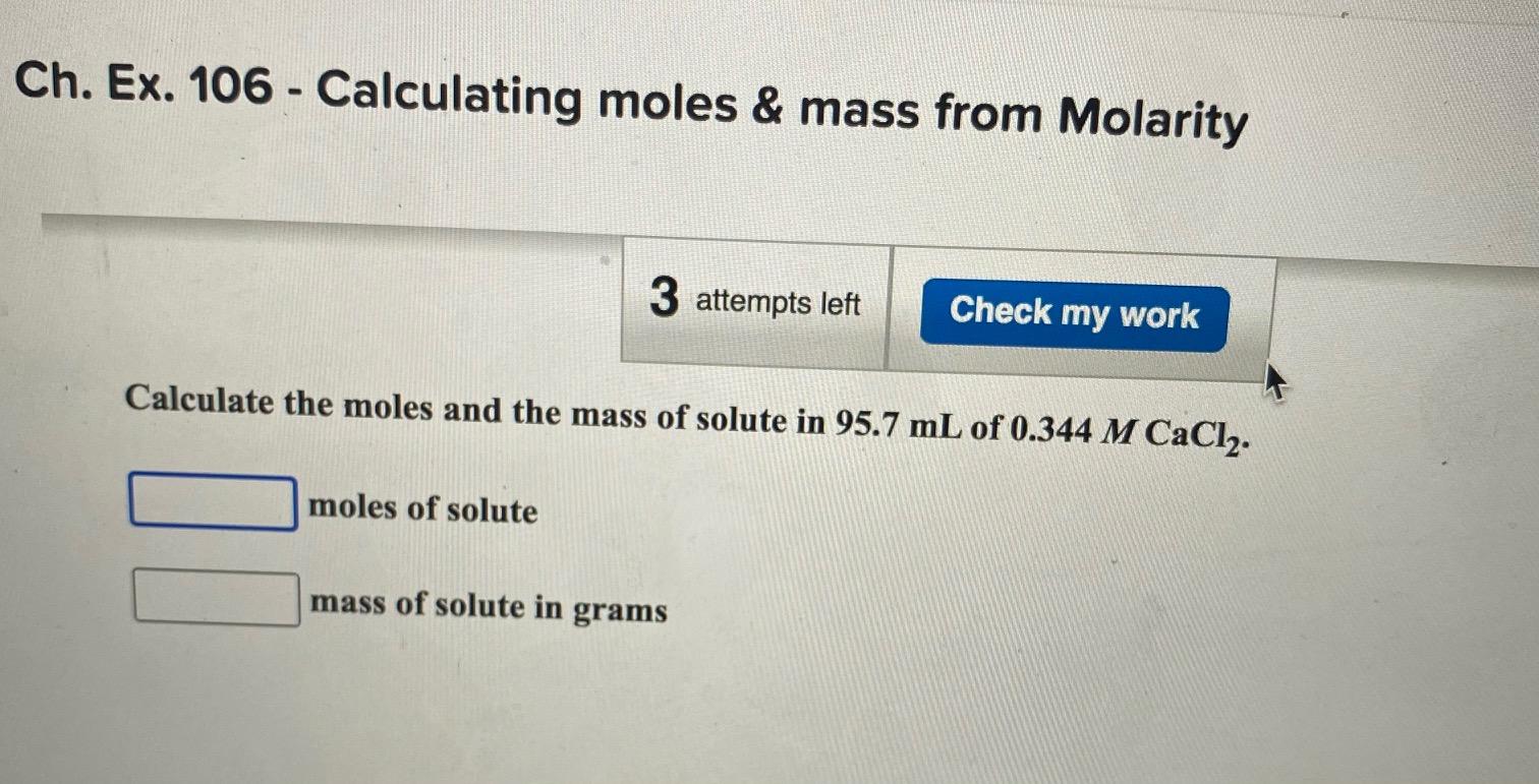 Solved Ch. Ex. 106 - Calculating moles & mass from Molarity | Chegg.com