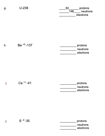Solved g. U-238 92 protons 146 neutrons electrons h. Ba | Chegg.com