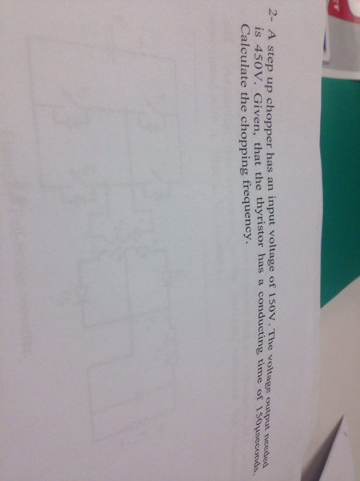 Solved A step up chopper has an input voltage of 150V. The | Chegg.com