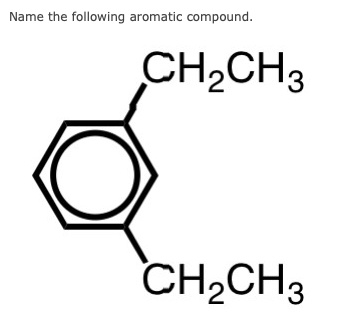 Solved Name the following aromatic compound CH2CH3 CH2CH3 | Chegg.com