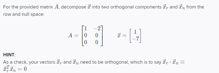 Solved For the provided matrix A, decompose x into two | Chegg.com