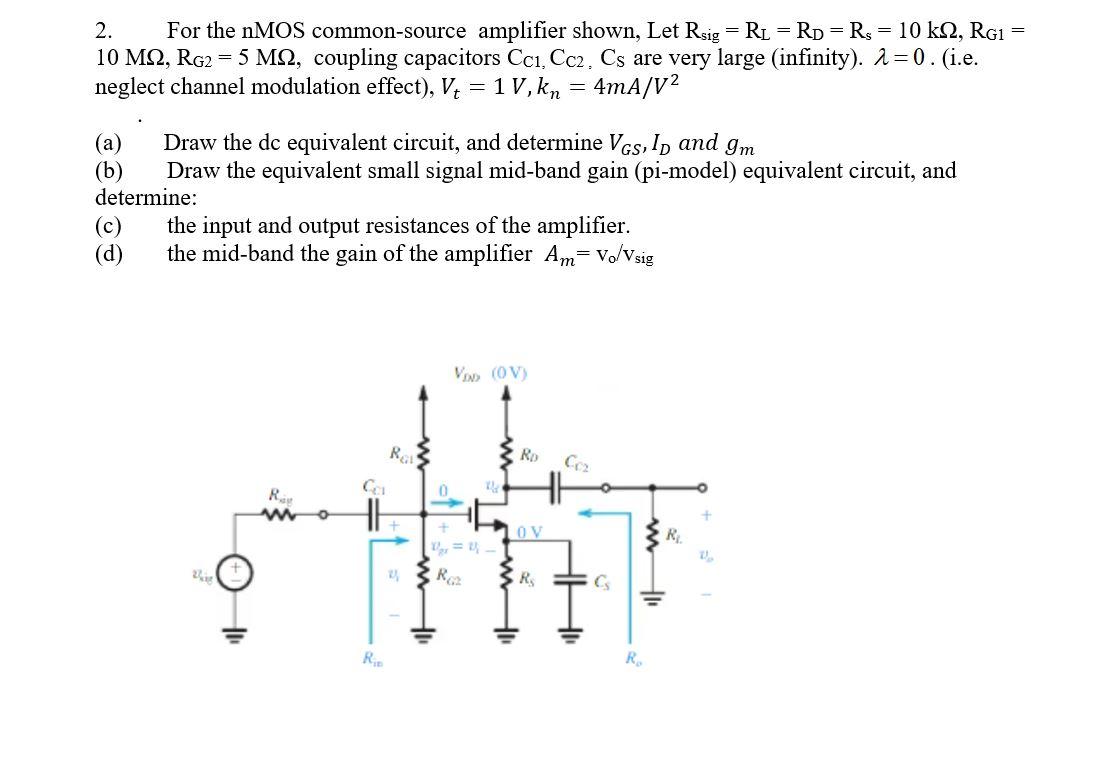 Solved 2. For the nMOS common-source amplifier shown, Let | Chegg.com